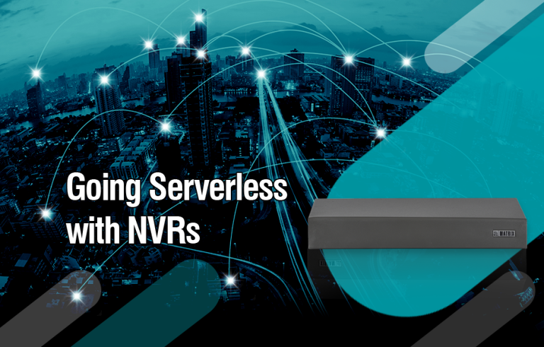 New Age NVRs Simplify and Enhance Centralized Video Surveillance