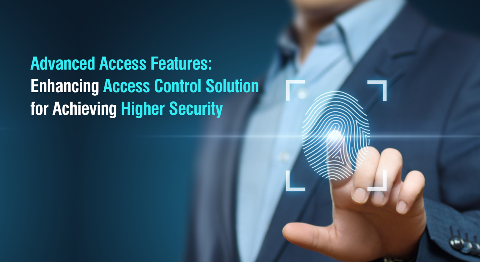 Top Advanced Features In Access Control Solution to Enhance Security